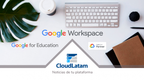 Presentamos Google Workspace for Education - Blog CloudLatam Presentamos Google Workspace for Education - Blog CloudLatam